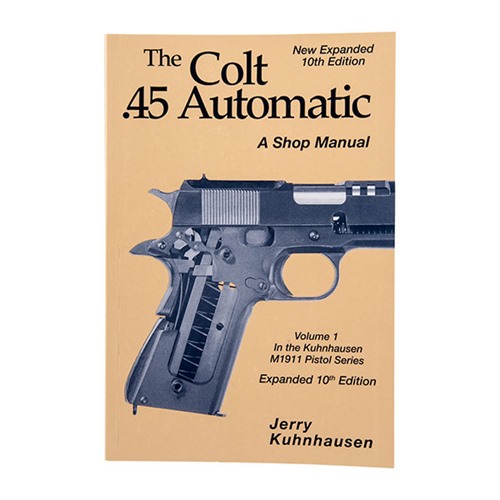 HERITAGE GUN BOOKS COLT 45 AUTO SHOP MANUAL- 10TH EDITION