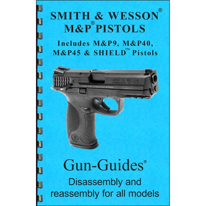 GUN-GUIDES ASSEMBLY AND DISASSEMBLY GUIDE FOR THE SMITH & WESSON M&P